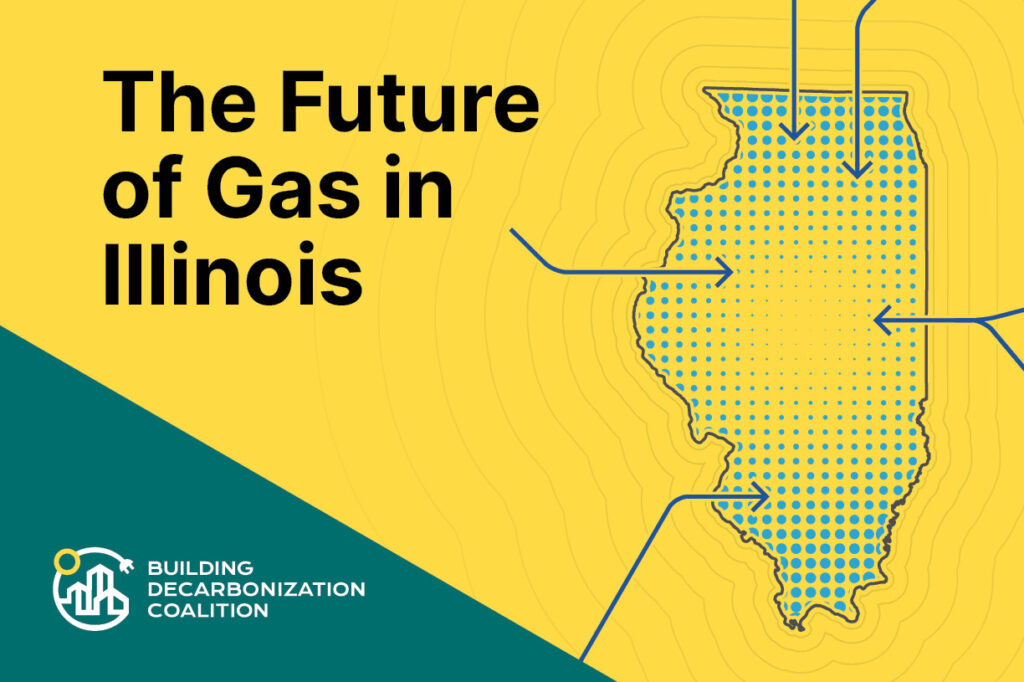 The Future of Gas in Illinois - Building Decarbonization Coalition
